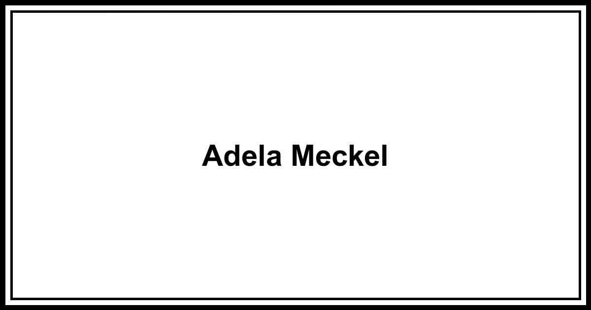 Obituary: Adela Meckel Obituary: Adela Meckel