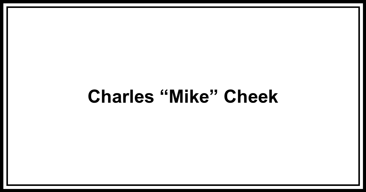Obituary: Charles “Mike” Cheek