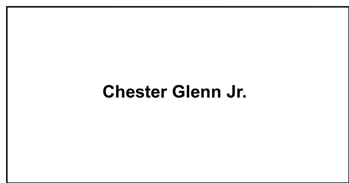 Obituary: Chester Glenn Jr.