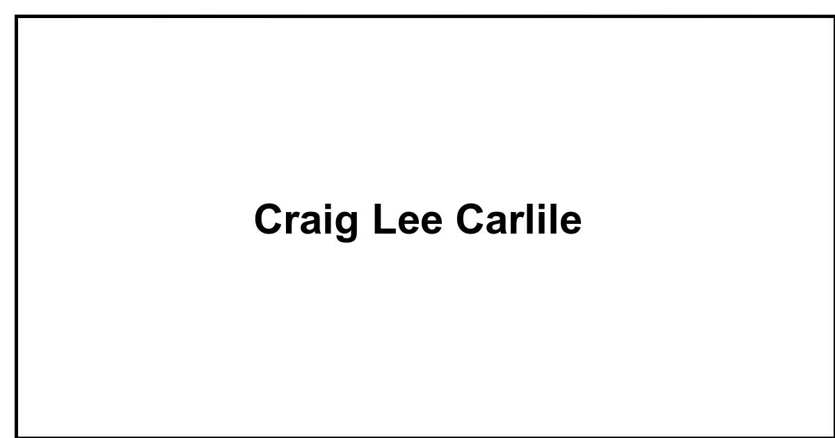 Obituary: Craig Lee Carlile