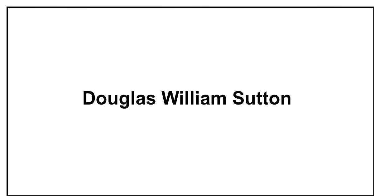 Obituary: Douglas William Sutton