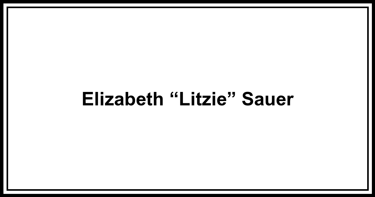 Obituary: Elizabeth “Litzie” Sauer