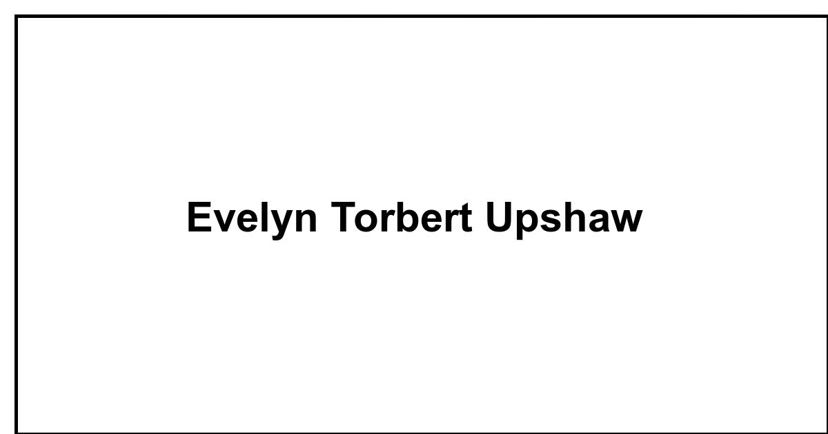 Obituary: Evelyn Torbert Upshaw