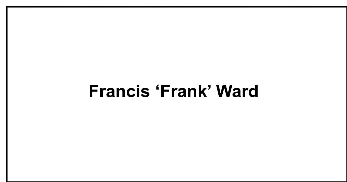 Obituary: Francis ‘Frank’ Ward