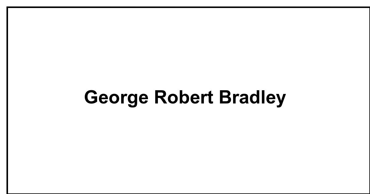 Obituary: George Robert Bradley