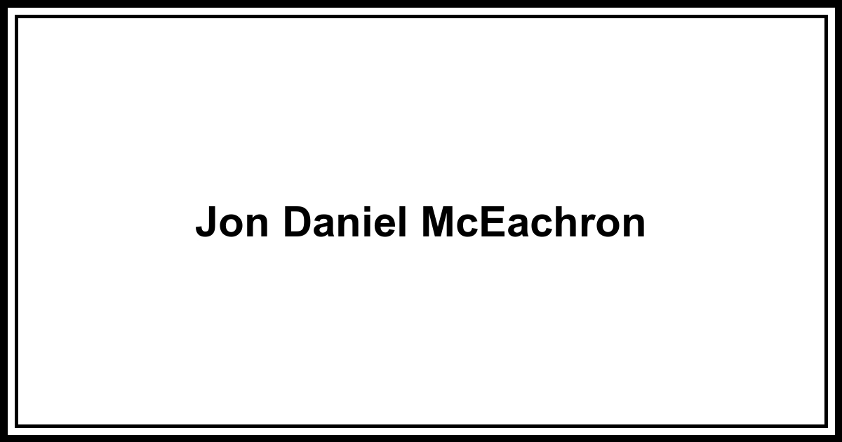 Obituary: Jon Daniel McEachron