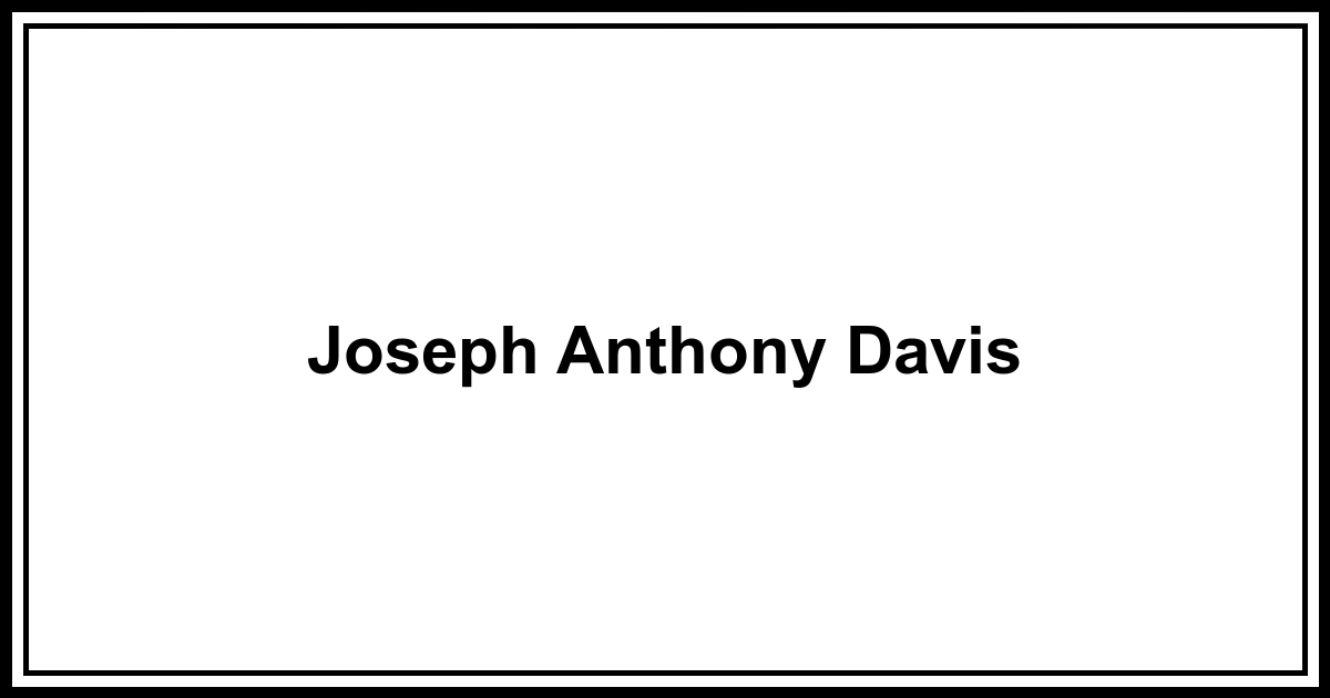 Obituary: Joseph Anthony Davis