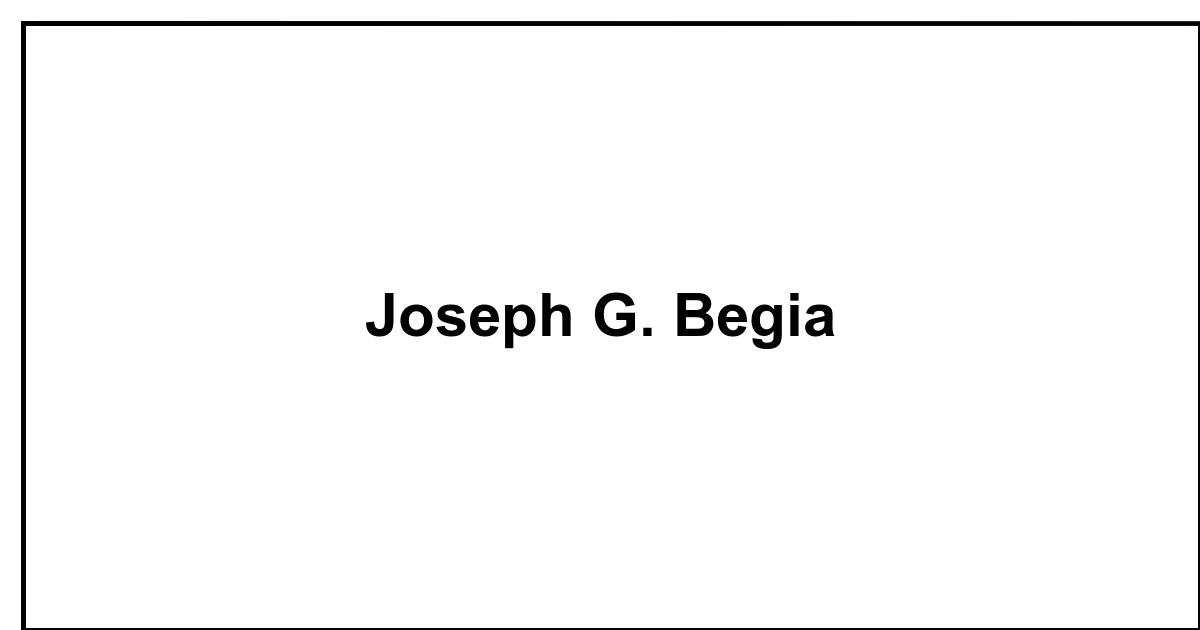 Obituary: Joseph G. Begia