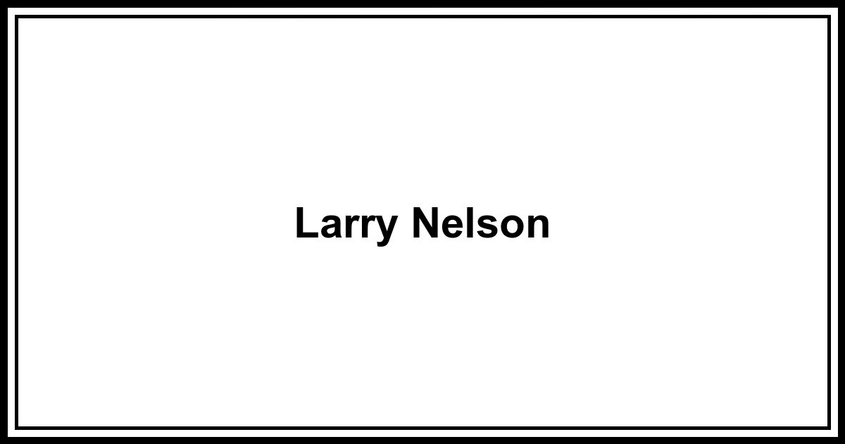 Obituary: Larry Nelson