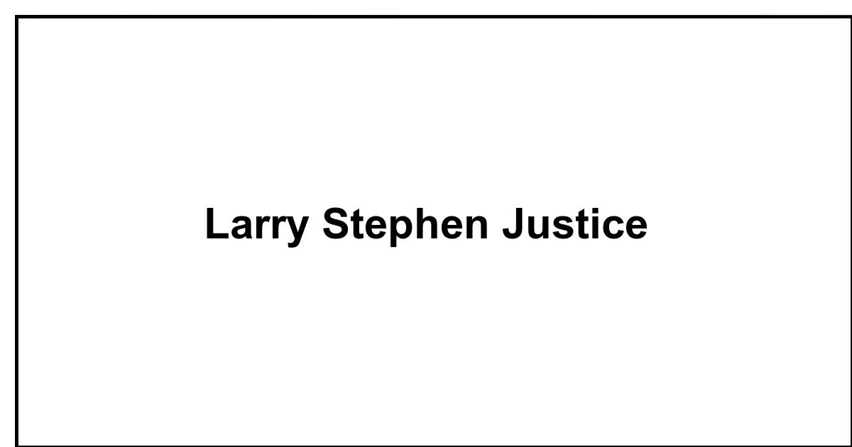 Obituary: Larry Stephen Justice