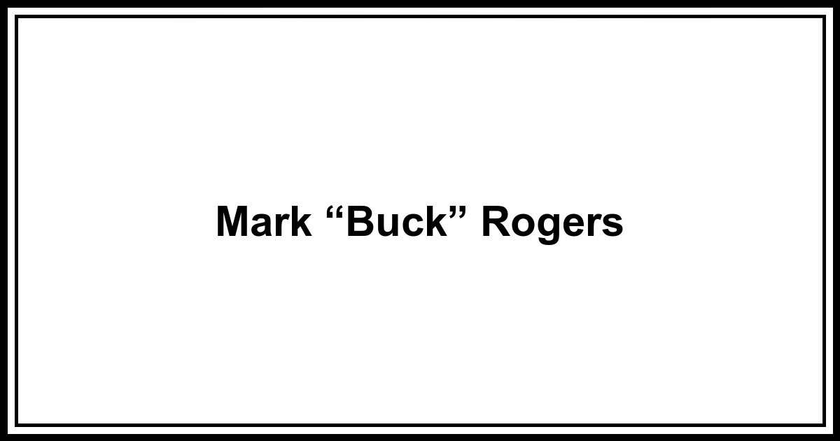 Obituary: Mark “Buck” Rogers