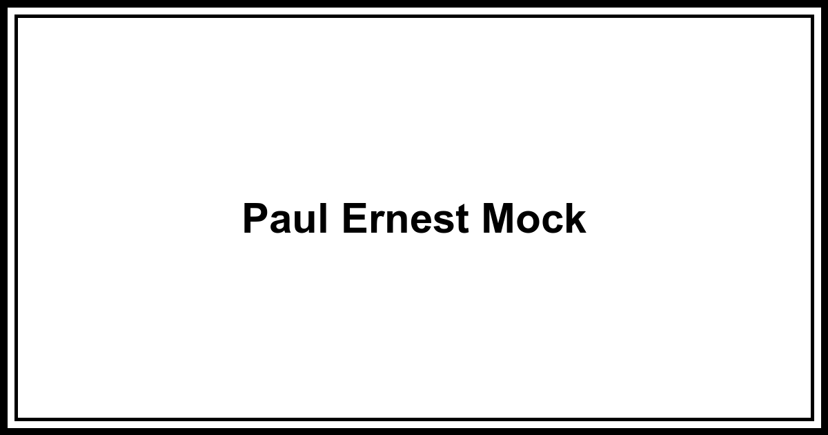 Obituary: Paul Ernest Mock