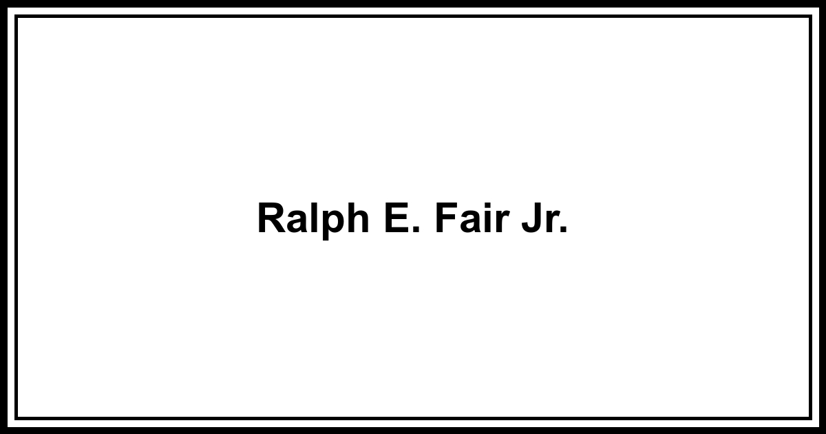 Obituary: Ralph E. Fair Jr.