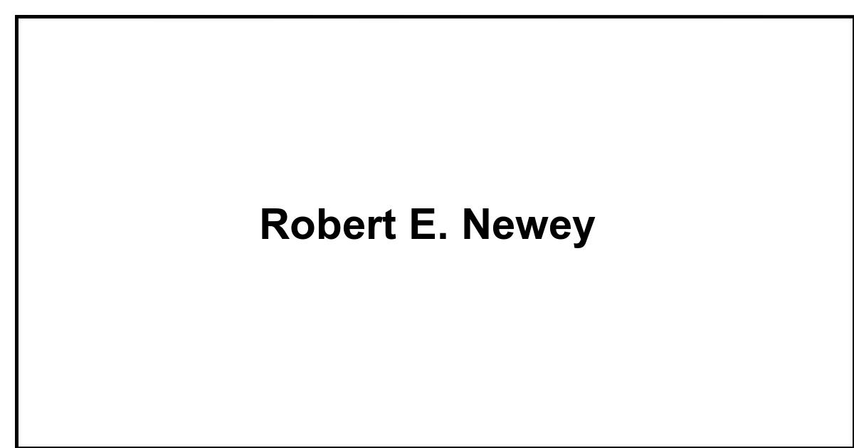 Obituary: Robert E. Newey