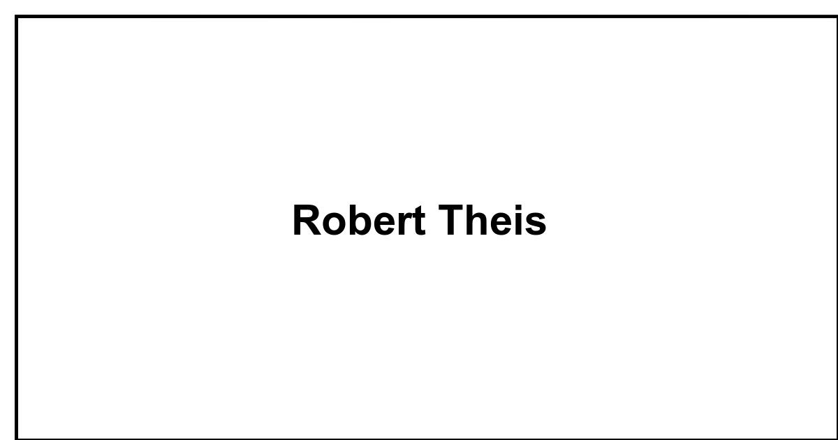 Obituary: Robert Theis