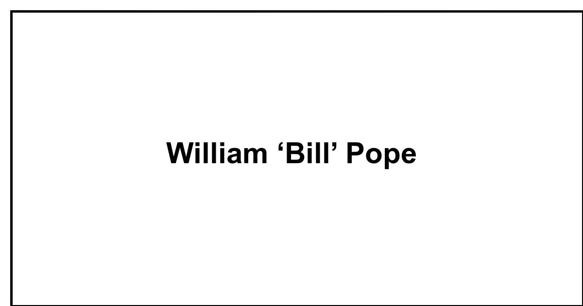 Obituary: William ‘Bill’ Pope